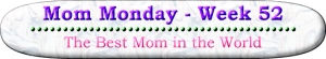Mom Monday Week 52 - The Best Mom in the World - Homeschool ...